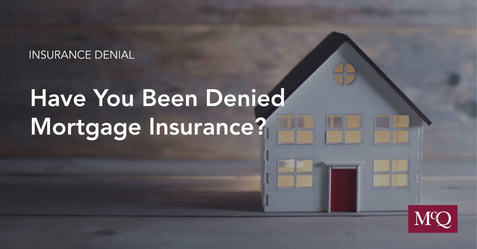 Have You Been Denied Mortgage Insurance? - McQuarrie Legal Services